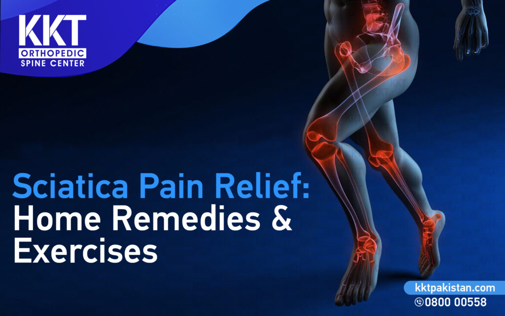 Sciatica Pain Relief: Home Remedies & Exercises - KKT Orthopedic Spine ...